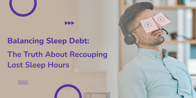 Sleep Debt: The Science Behind Catching Up On Lost Sleep Sleep Debt: The Science Behind Catching Up On Lost Sleep